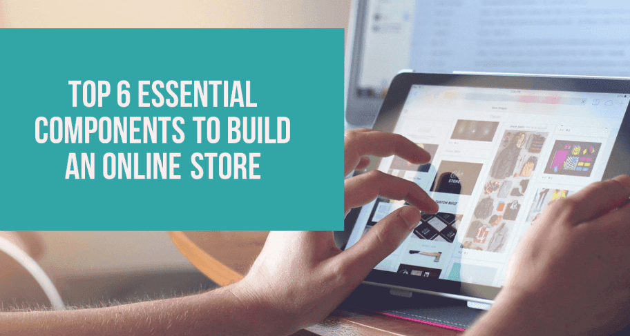 Build an Online Store with these 6 Essential Components